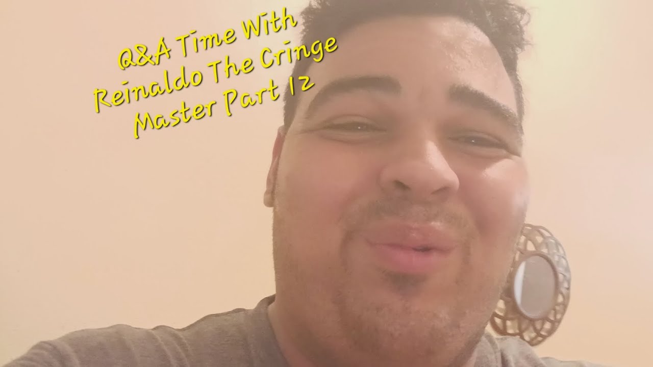 Q&A Time With Reinaldo The Cringe Master Part 12 - YouTube
