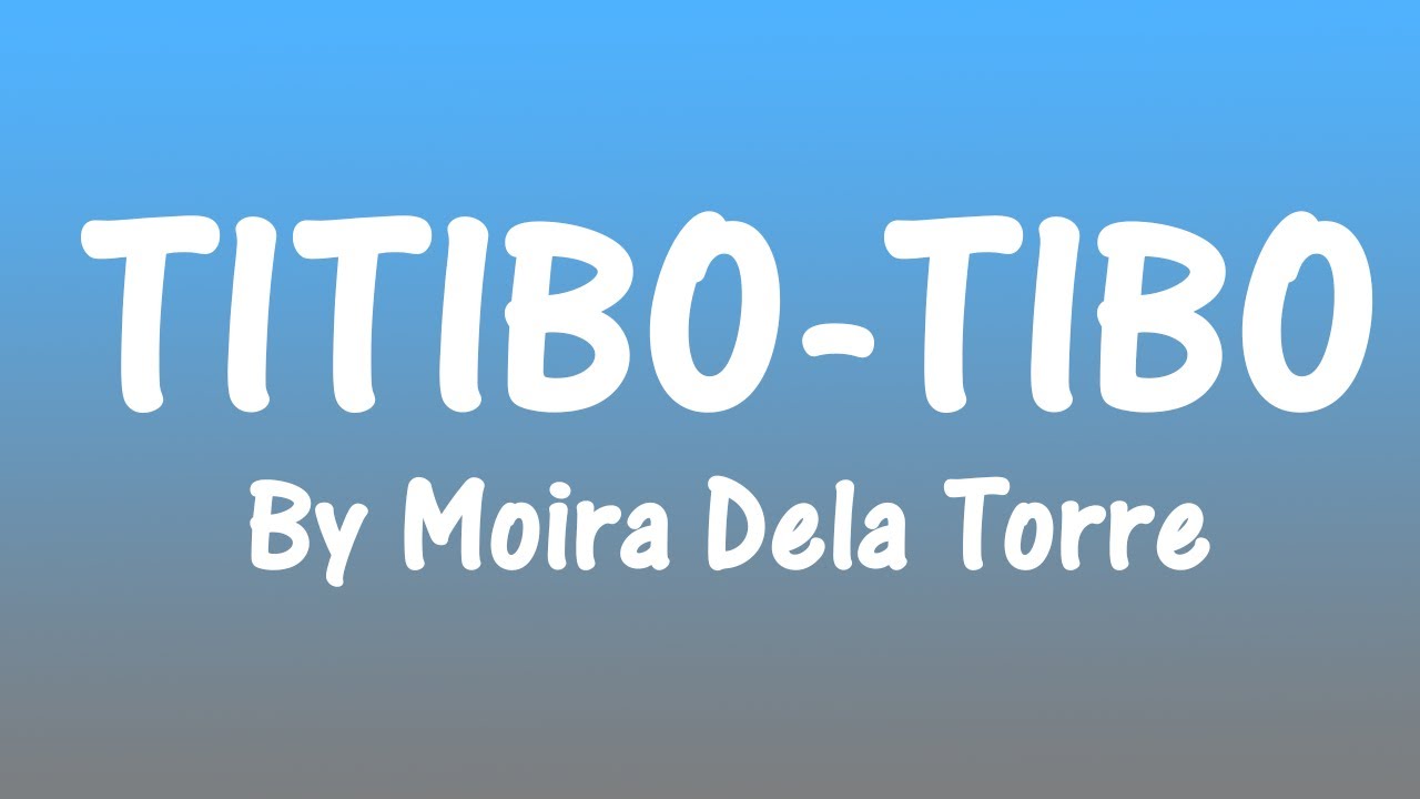 TITIBO-TIBO By Moira Dela Torre (Lyrics) - YouTube
