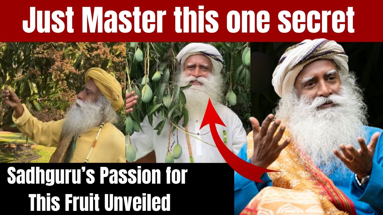 Master This One Secret - Sadhguru’s Passion for This Fruit Unveiled ...
