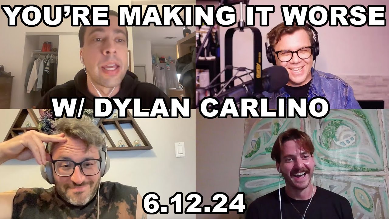 You're Making It Worse: Dylan Carlino - YouTube