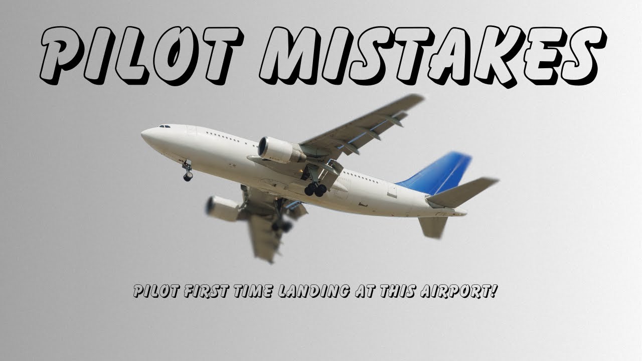 Pilot Mistakes pilot first time landing at this airport! - YouTube
