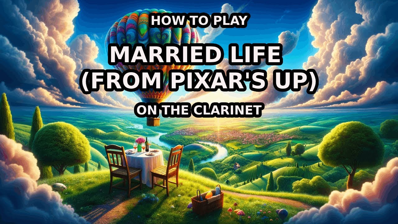How to play Married Life (from Pixar's Up) on the clarinet | Clarinet ...