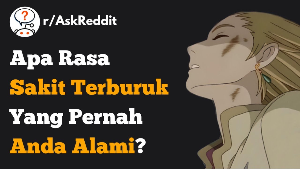 Apa Rasa Sakit Terburuk Yang Pernah Anda Alami? (r/AskReddit) - YouTube