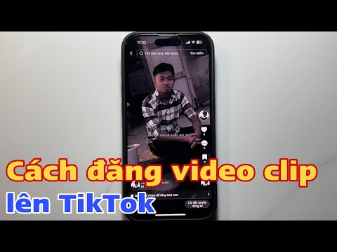 Cách đăng video clip lên TikTok