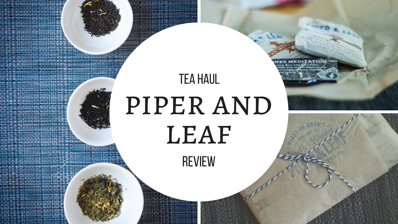 Piper and Leaf Tea Haul REVIEW - YouTube