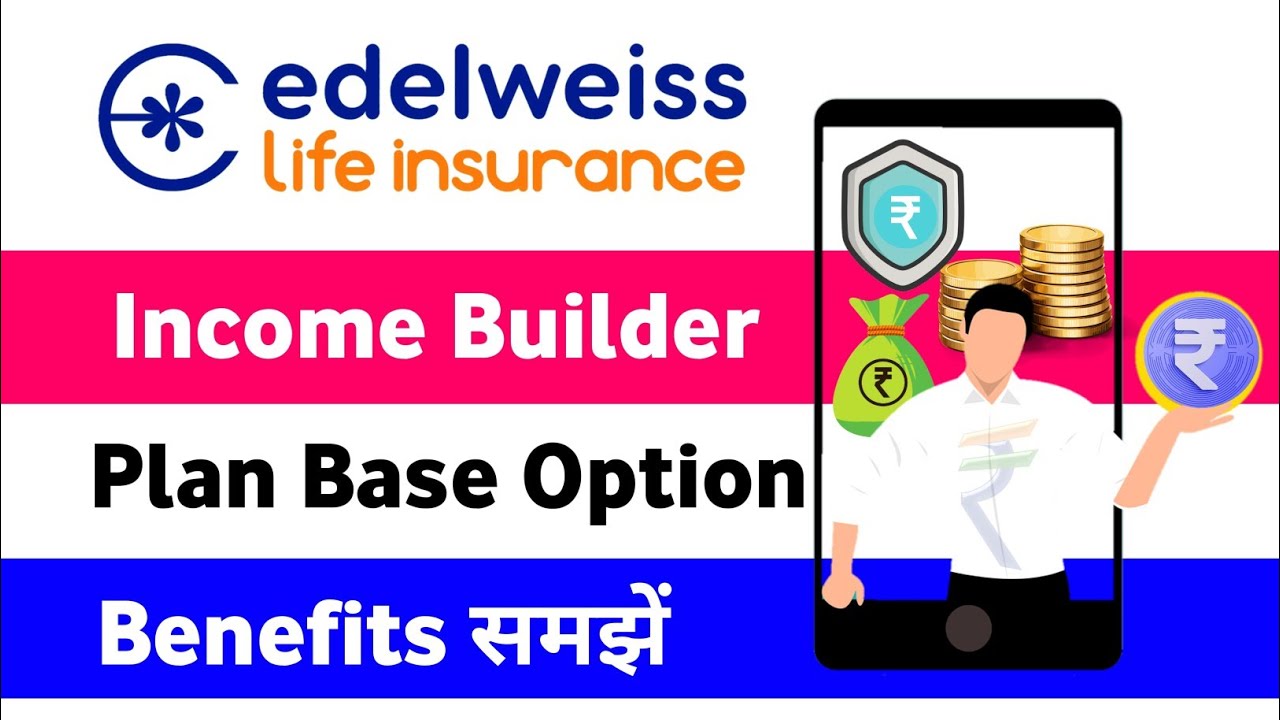 Edelweiss life income builder plan | edelweiss life income builder base ...