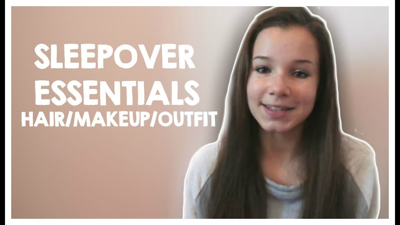 SLEEPOVERS: HAIR/MAKEUP/OUTFIT - YouTube