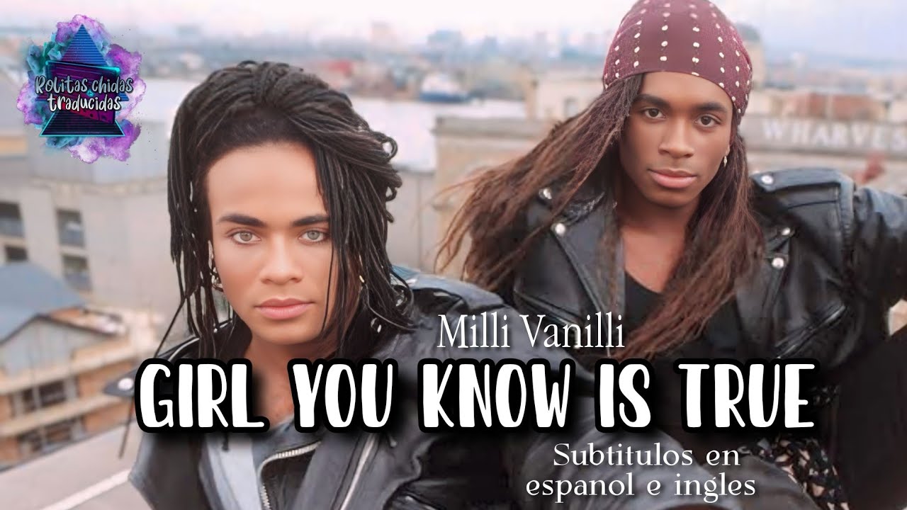 Milli Vanilli - Girl You Know It’s True | Subtitulos en español e ...