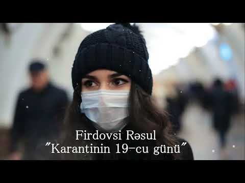 Karantinin 19-cu gunu - Firdovsi Resul