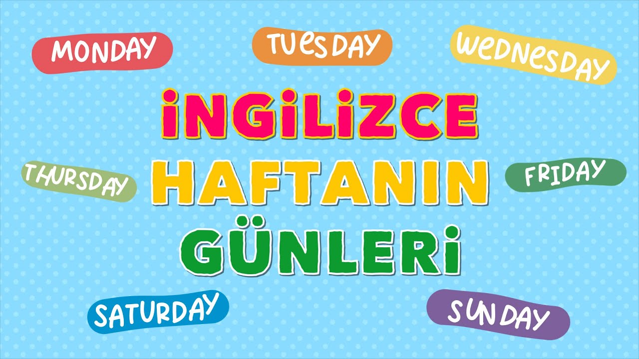 ÇOCUKLAR İÇİN İNGİLİZCE ÖĞRENME VİDEOLARI #3 HAFTANIN GÜNLERİ - YouTube