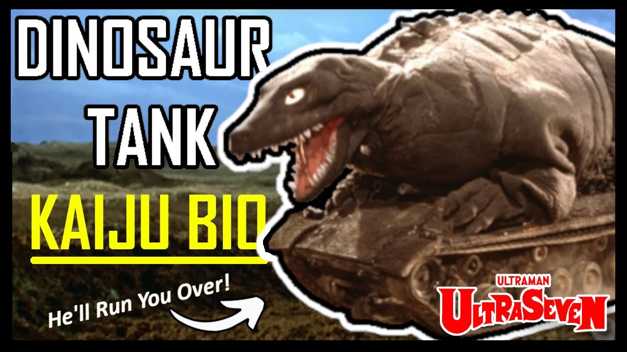 Dinosaur Tank Kaiju Bio | Ultraman & Ultraseven Monster Profile [AKA ...