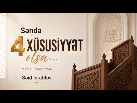 Səndə dörd xüsusiyyət olsa... | Səid İsrafilov 