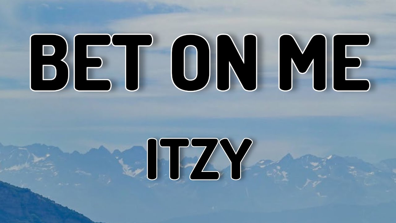 BET ON ME - ITZY ( LYRICS VIDEO) - YouTube