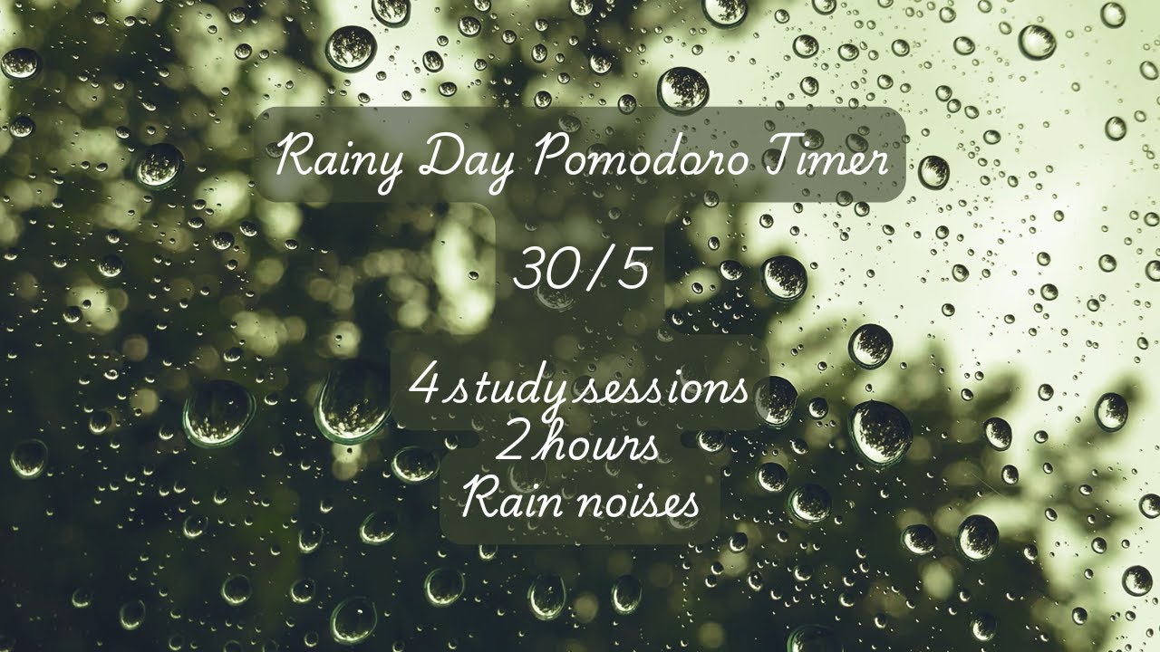Cozy Rainy Day Pomodoro Timer 30/5 - Study for 2 hours - Rain noises - Deep Focus - YouTube