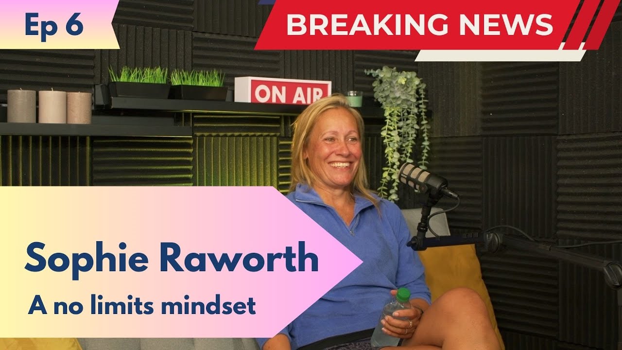 Ep6: Sophie Raworth - A No Limits Mindset - YouTube