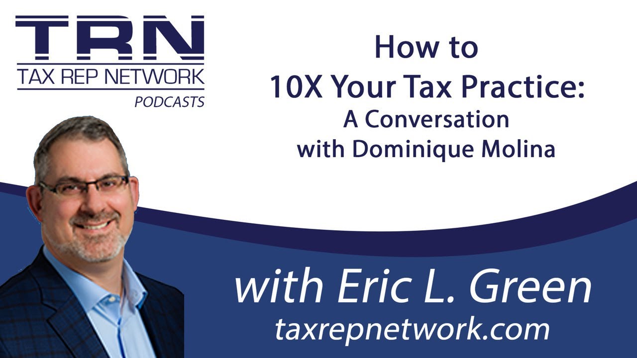 Tax Rep Network - 39. How To 10X Your Tax Practice: A Conversation with ...