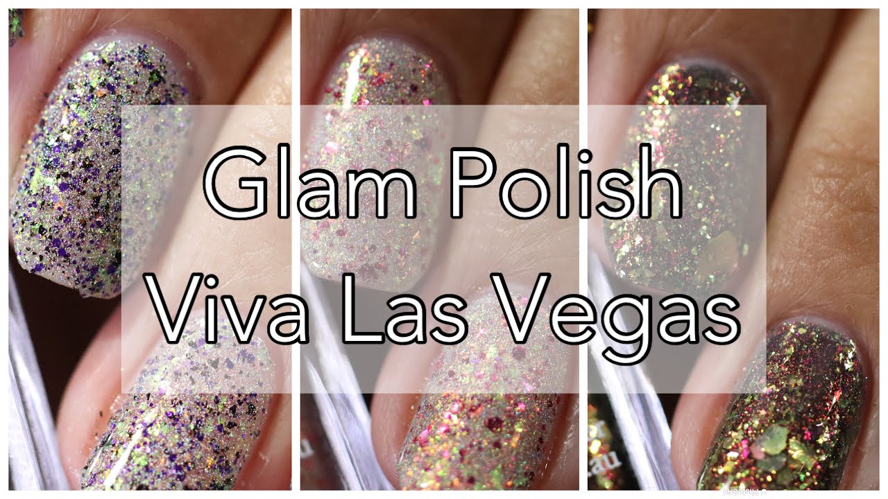 Glam Polish || Glam Polish Viva Las Vegas (Limited Edition) [PR] Live ...