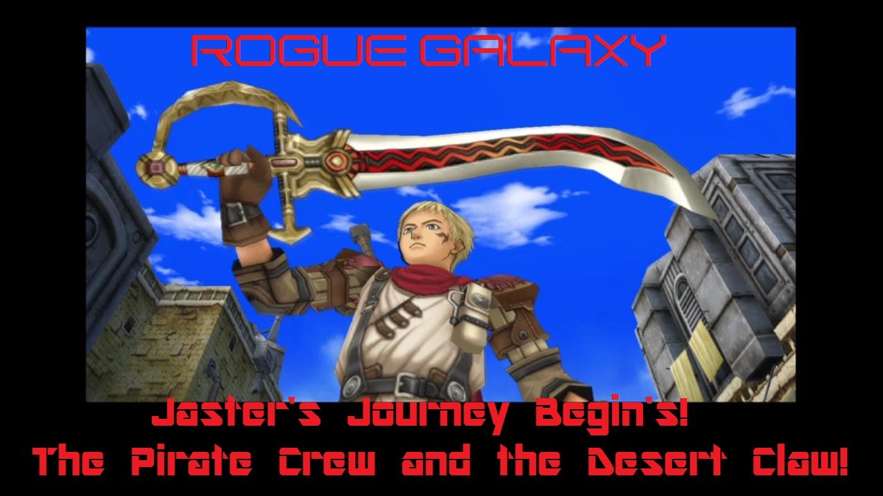 Rogue Galaxy pt. 1 (Jaster's Journey Begin's! The Pirate Crew and the ...