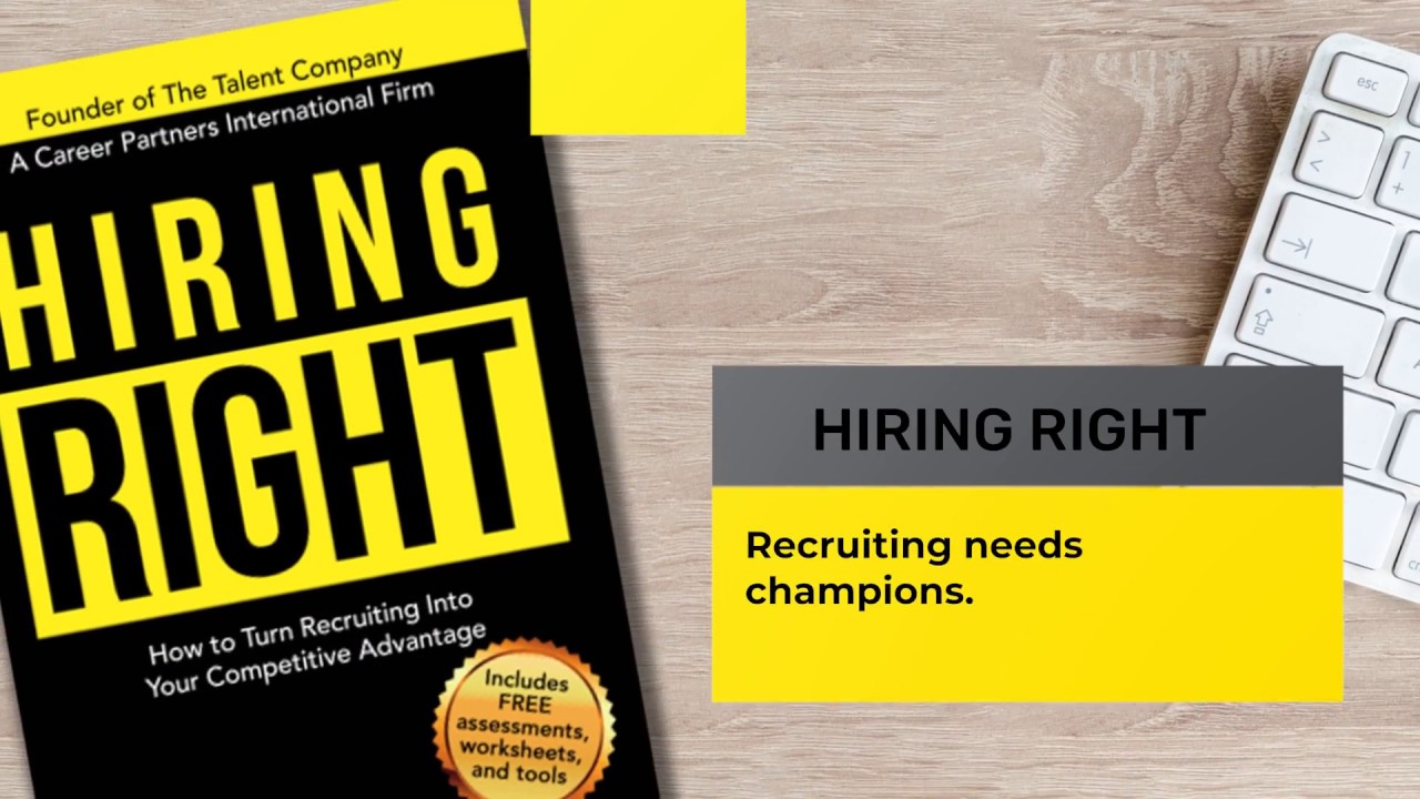 Hiring Right - How to Turn Recruiting into Your Competitive Advantage ...
