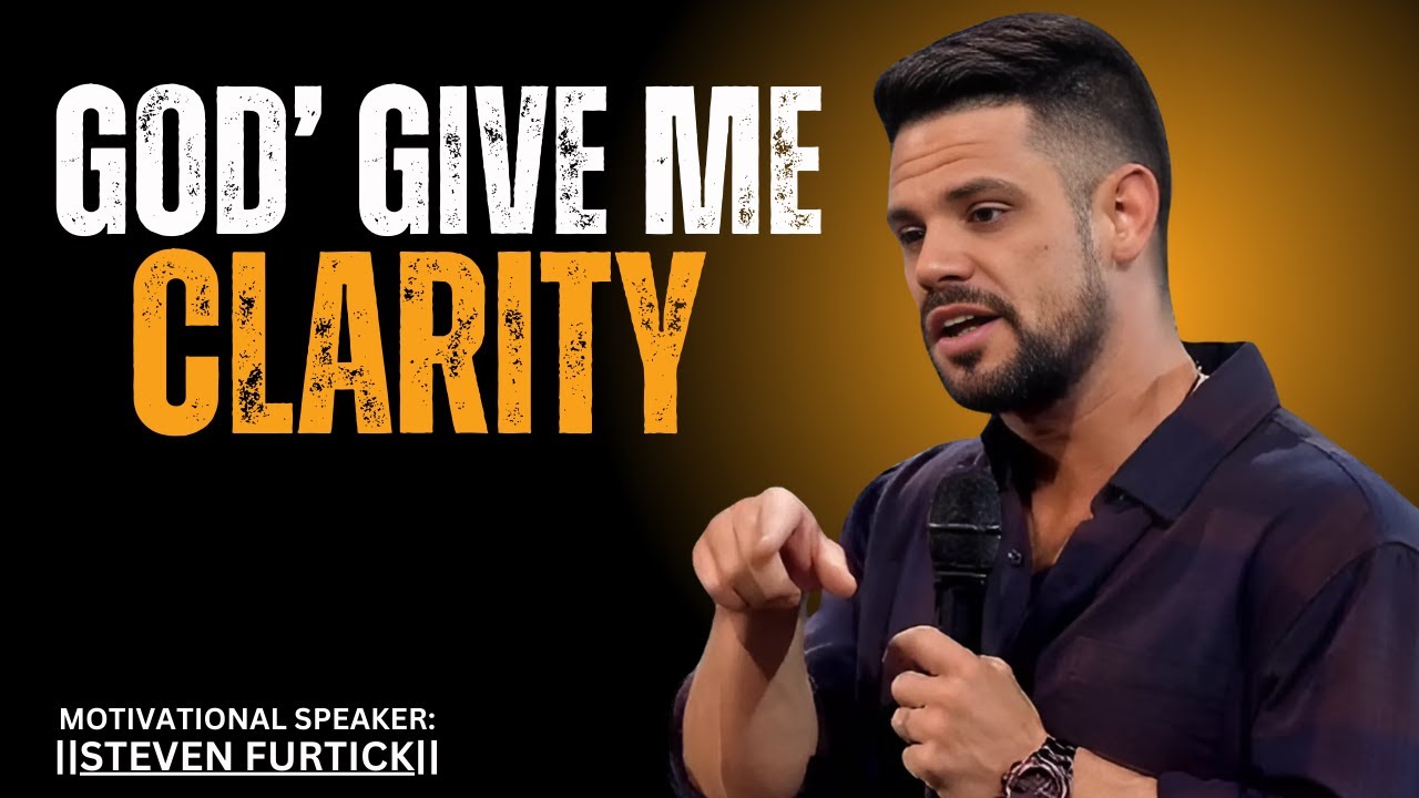|GOD' GIVE ME CLARITY||BEST MOTIVATION SPEECH|\STEVEN FURTICK - YouTube