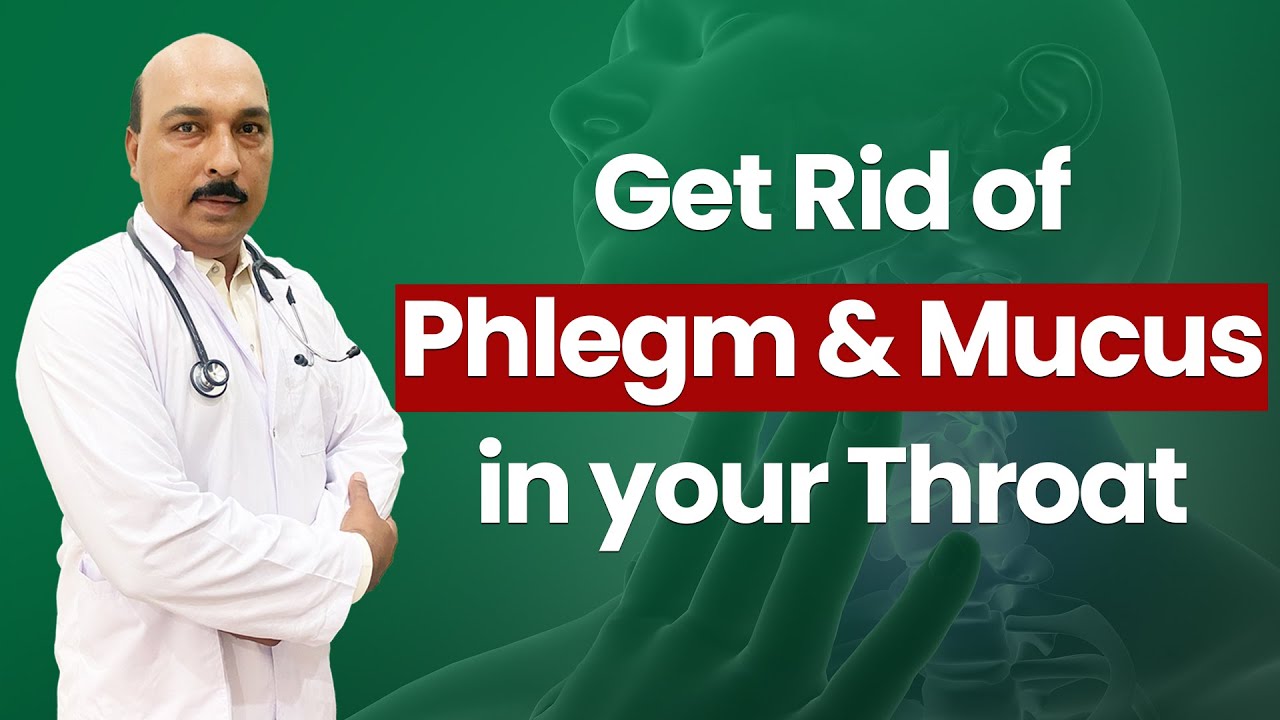 How to Get Rid of Phlegm & Mucus in your Throat | Dr Kashif - YouTube