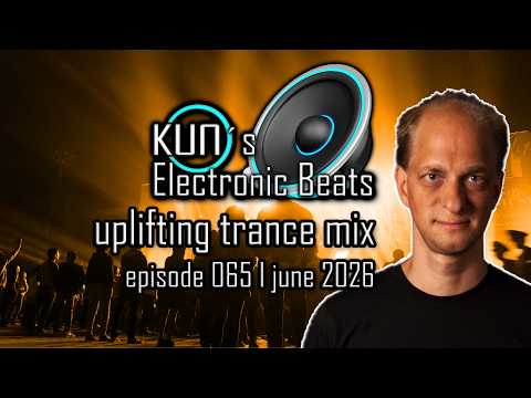 🎵 KUNO´s Electronic Beats 065 [uplifting TRANCE MIX Top 15 june 2026] 🎵
