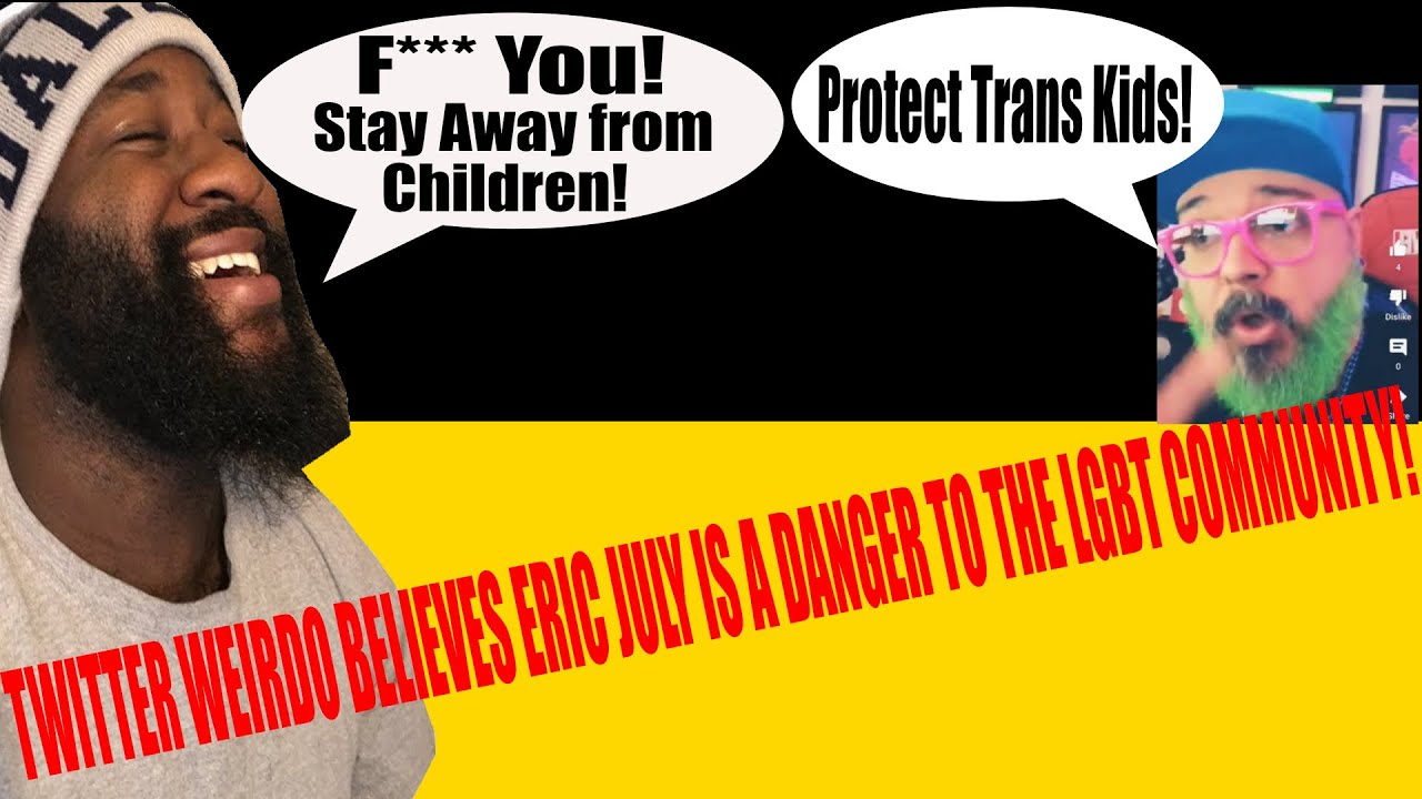 Eric July a THREAT To The LGBT Community?!? | Twitter Weirdos EXPOSE ...