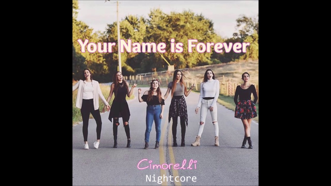 Your Name Is Forever- Cimorelli [NIGHTCORE] - YouTube