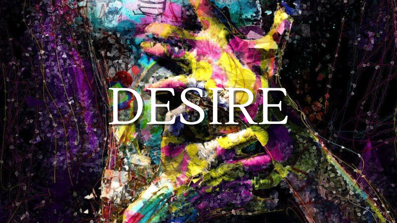 Desire - YouTube