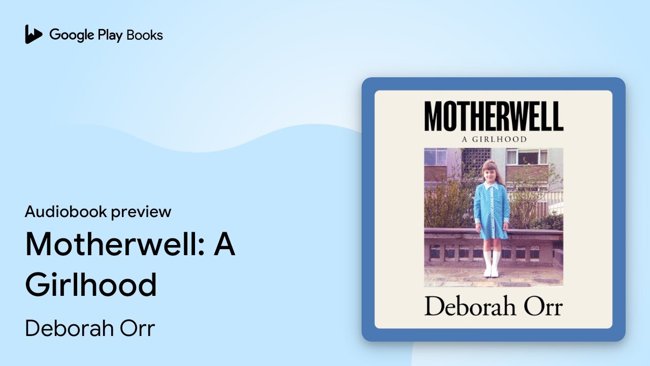 Motherwell: A Girlhood by Deborah Orr · Audiobook preview - YouTube