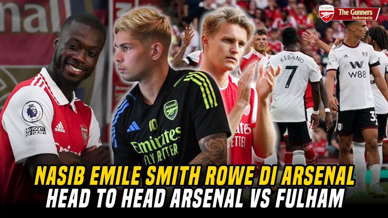 Head To Head Arsenal VS Fulham 💥 Nasib ESR 😥 Pepe Ke Arab 🤝Chesea Minta ...