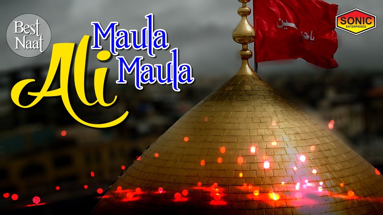 Best Naat - Maula Ali Maula | Muharram Naats Video | Sonic Islamic ...