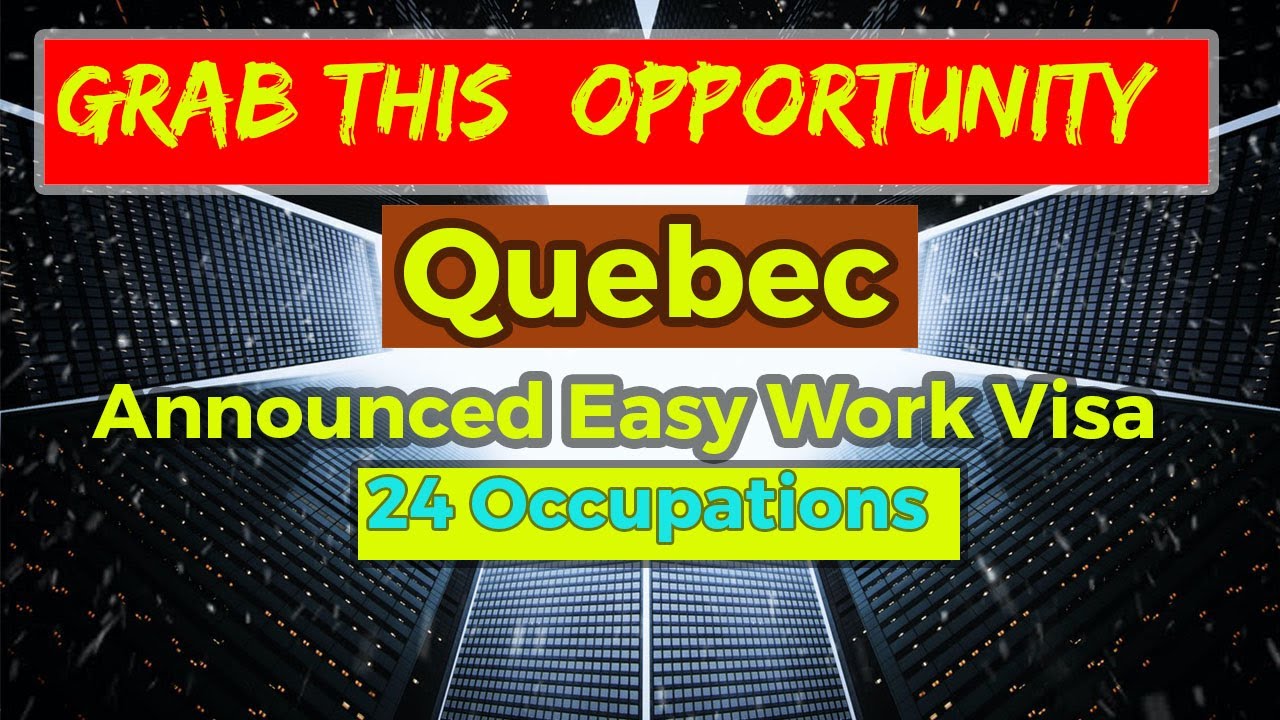 Quebec Announced Easy Work Visa for 24 Occupations IN 2020 | FASTER and ...