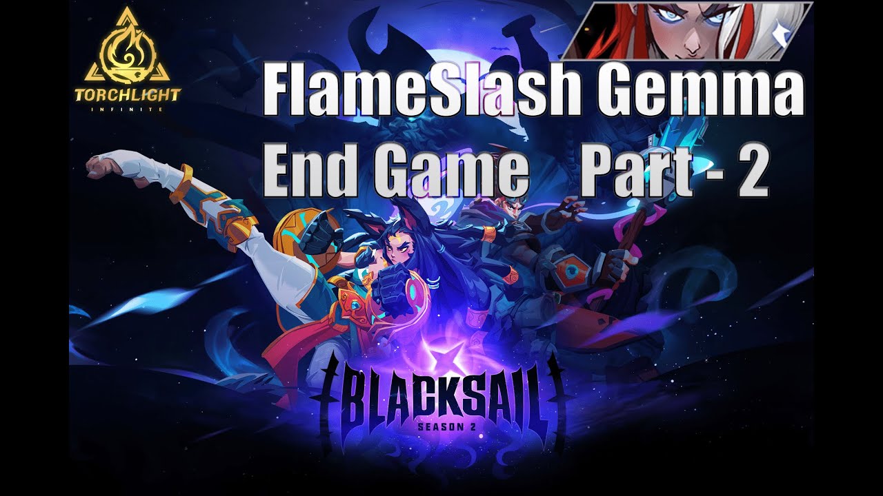 Часть 2 Flame Slash Gemma Эндгейм-ГАЙД , Torchlight Infinite Season 2 ...