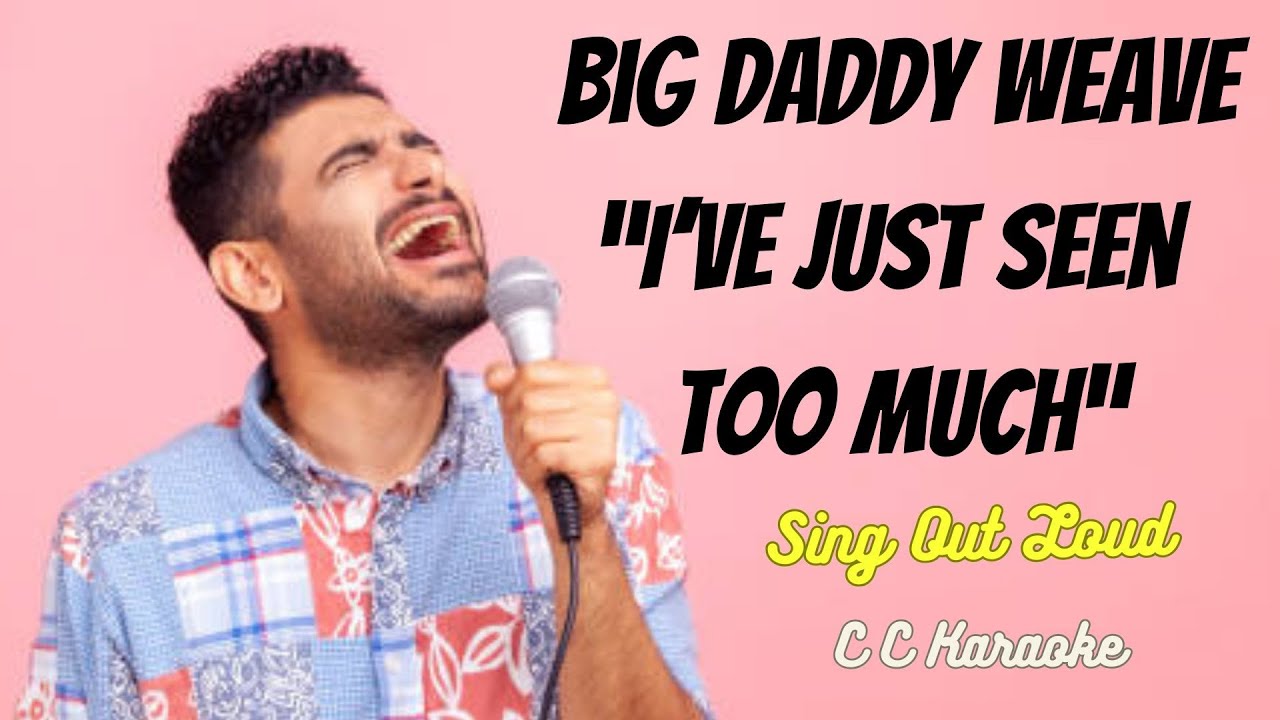 Big Daddy Weave "I've just seen too much" (Christian Karaoke) - YouTube