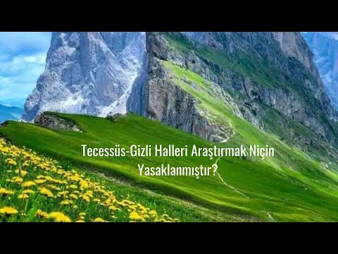 Tecessüs-Gizli Halleri Araştırmak Niçin Yasaklanmıştır