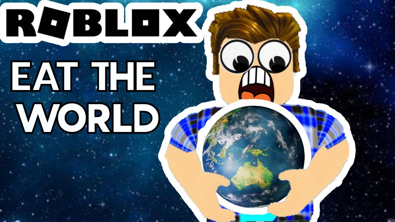 ATTEMPTING TO EAT THE WORLD!!! (ROBLOX: Eat The World) - YouTube