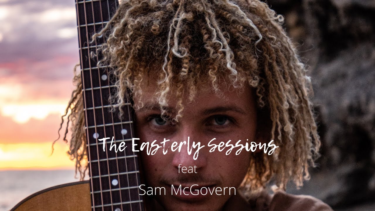 The Easterly Sessions feat Sam McGovern - "GROW" - YouTube