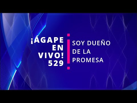 ¡Ágape En Vivo! 529 "Soy Dueño de La Promesa" - YouTube