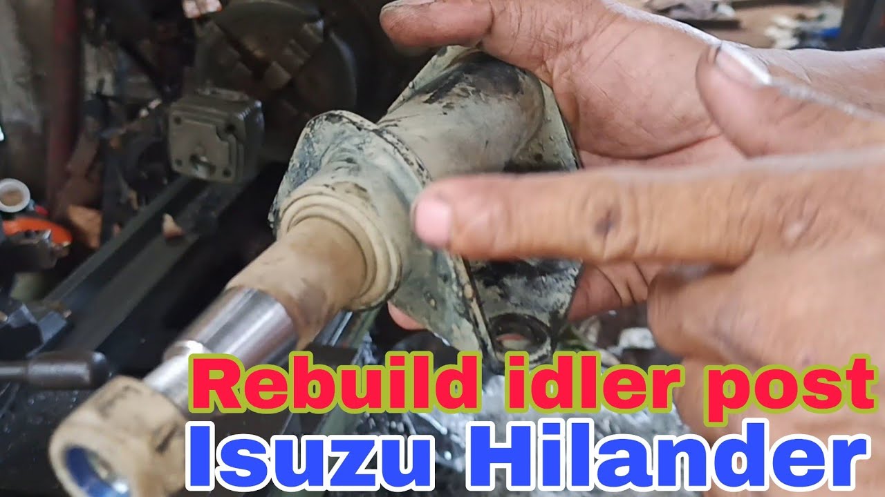 Rebuild Center post/ Idler post | Isuzu hilander - YouTube