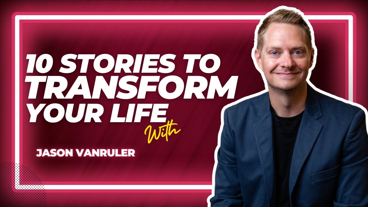 10 Stories to Transform Your Life | Jason VanRuler - YouTube