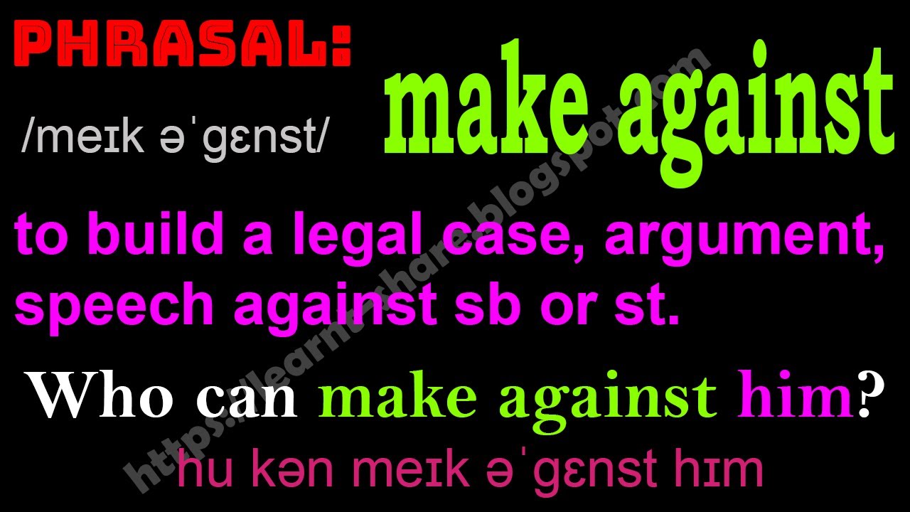 ENGLISH PHRASAL VERB: make against + Something/Someone - How To Improve ...