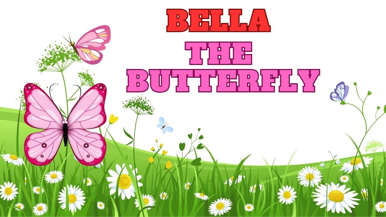 Bella The Butterfly | A Magical Journey of Transformation! - YouTube