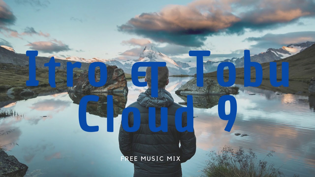 Itro & Tobu - Cloud 9 - YouTube