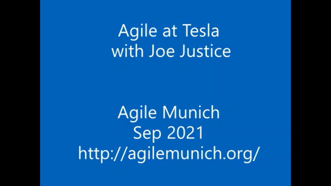 Agile at Tesla with Joe Justice-Agile Munich - YouTube