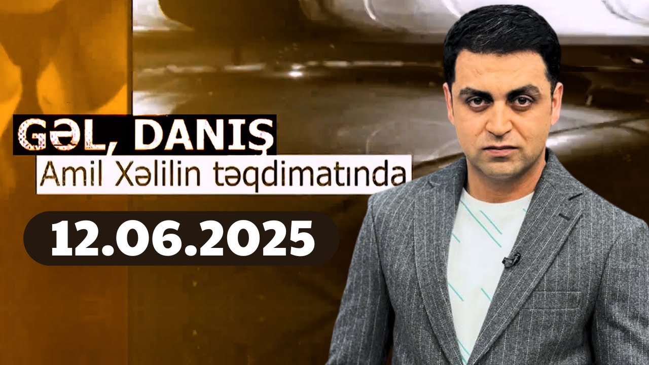 Gəl Danış Amil Xəlilin təqdimatında (12.06.2025) - YouTube