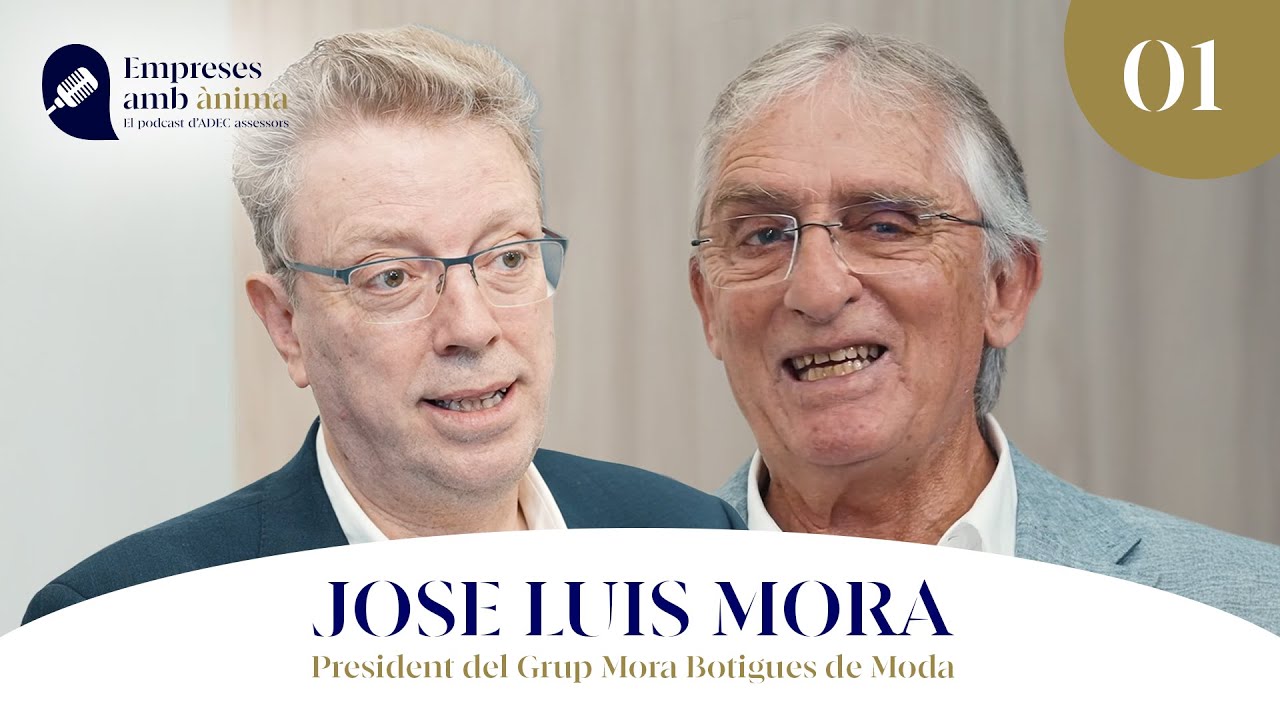JOSE LUIS MORA | EMPRESES AMB ÀNIMA - El podcast d'ADEC assessors - YouTube