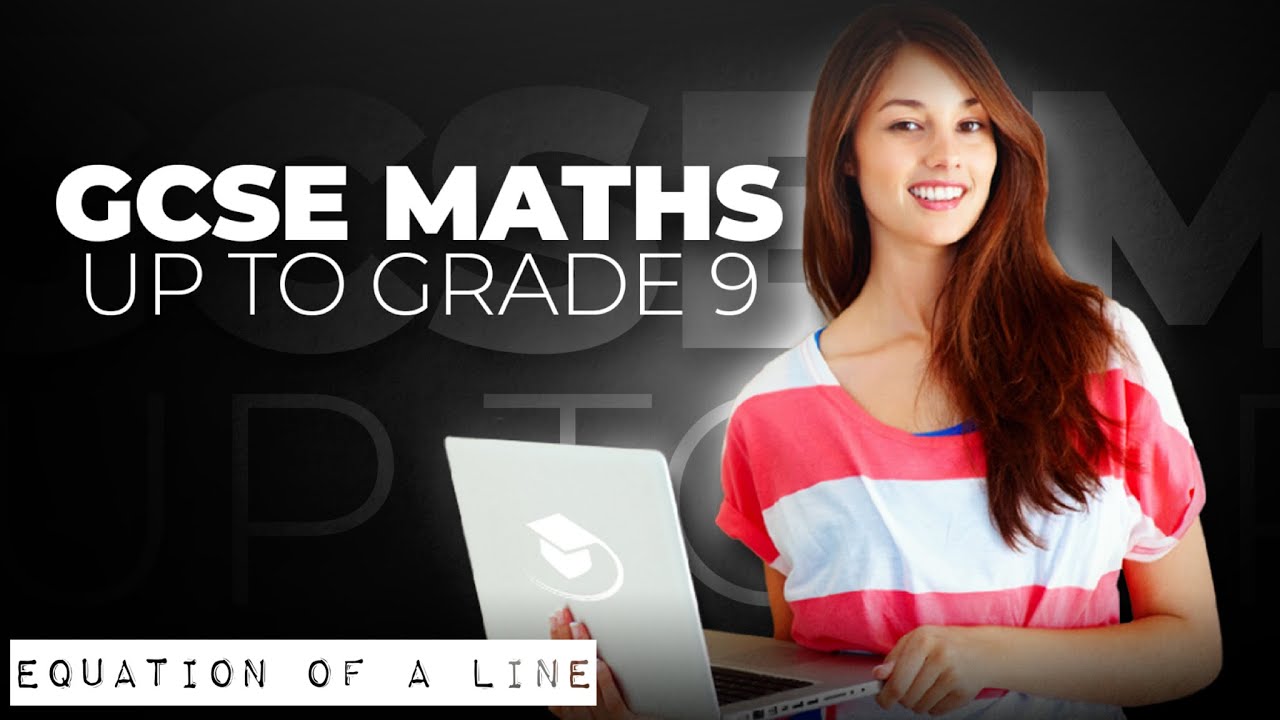 GCSE MATHS REVISION HIGHER | GRADE 7 | EQUATION OF STRAIGHT LINES | AQA ...