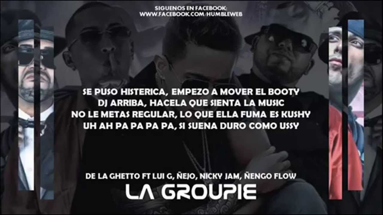 La Groupie Letra De La Ghetto ft Ñejo, Lui G, Nicky Jam, Ñengo Flow ...