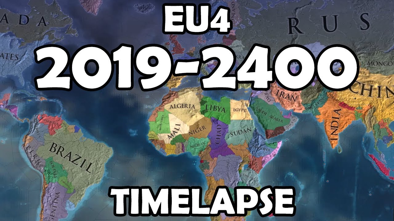 Europa Universalis 4 2019-2400 Timelapse (DLC All and Extended Timeline ...